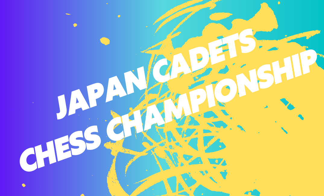 Japan Cadets Chess Championship 2024 | 日本チェス連盟